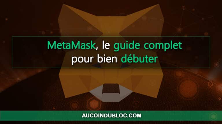 MetaMask : Guide complet 2023 pour débuter - Au Coin du Bloc