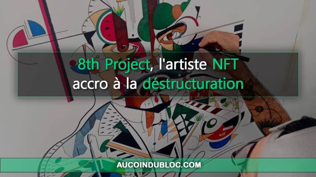 8th Project, l'artiste NFT accro à la déstructuration