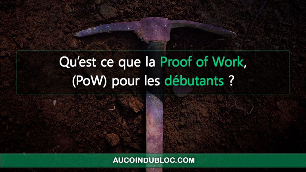 Qu'est ce que la Proof of Work (PoW) pour les débutants