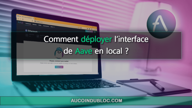Comment déployer l'interface de Aave en local ? - Au Coin du Bloc