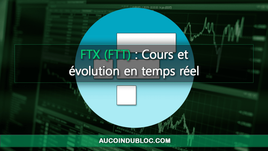 Cours FTX (FTT) : Analyses et évolution du prix en temps réel