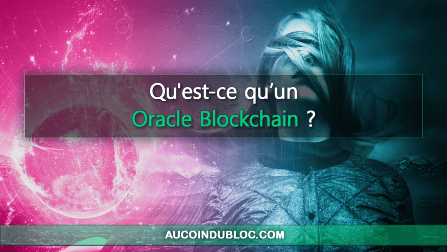 Qu'est ce qu'un Oracle blockchain ? - Au Coin du Bloc
