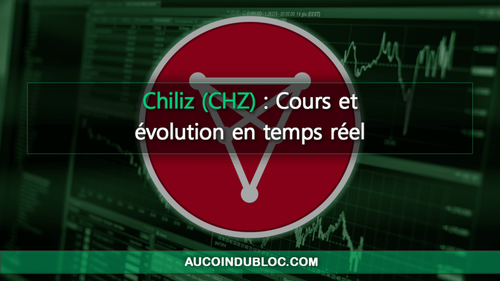 Cours Chiliz (CHZ) : Analyses et évolution du prix en temps réel