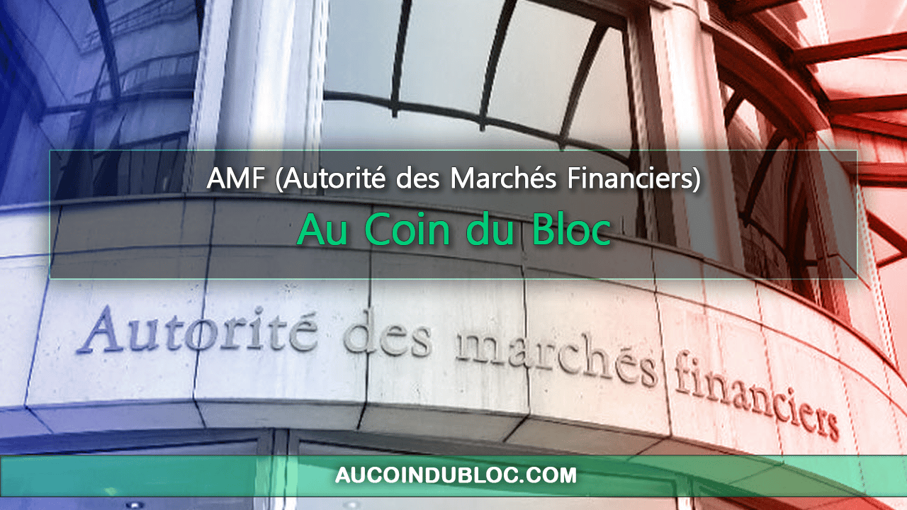 AMF (Autorité des Marchés Financiers) - Au Coin du Bloc