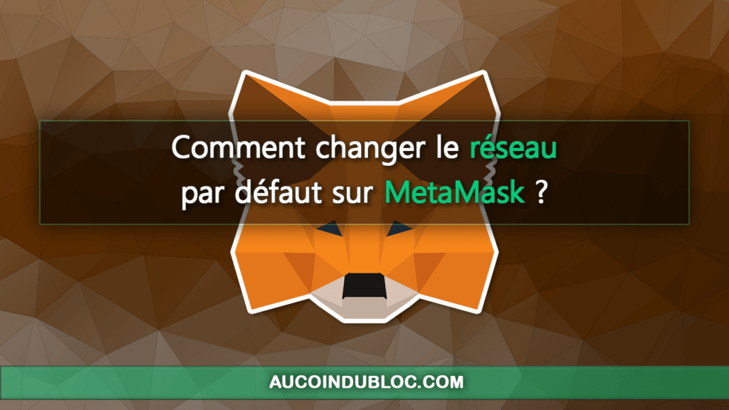 Comment changer le réseau Infura par défaut sur MetaMask