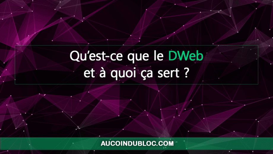 Qu'est-ce que le DWeb et à quoi ça sert ? - Au Coin du Bloc