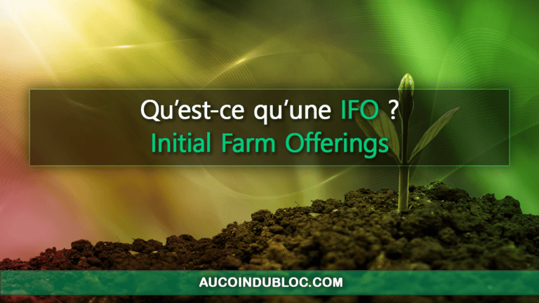 Qu'est-ce qu'une IFO (Initial Farm Offerings) ? - Au Coin du Bloc