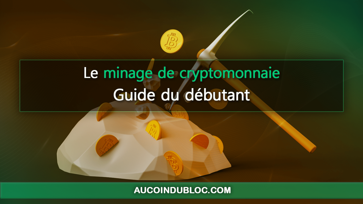 Le minage de cryptomonnaie : Guide du débutant - Au Coin du Bloc