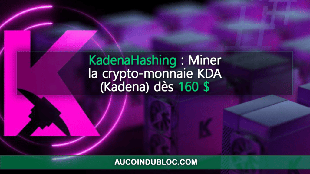 KadenaHashing : Miner la crypto KDA (Kadena) dès 160$