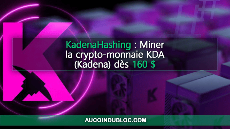 KadenaHashing : Miner la crypto KDA (Kadena) dès 160$ KadenaHashing : Miner la crypto KDA (Kadena) dès 160$