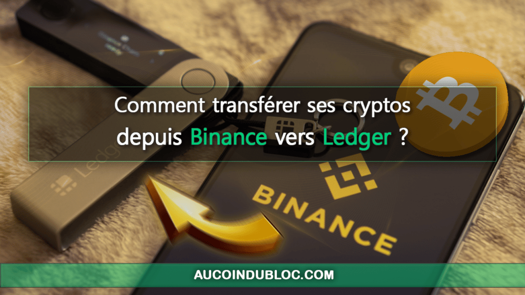 Comment transférer ses cryptos depuis Binance vers un Ledger
