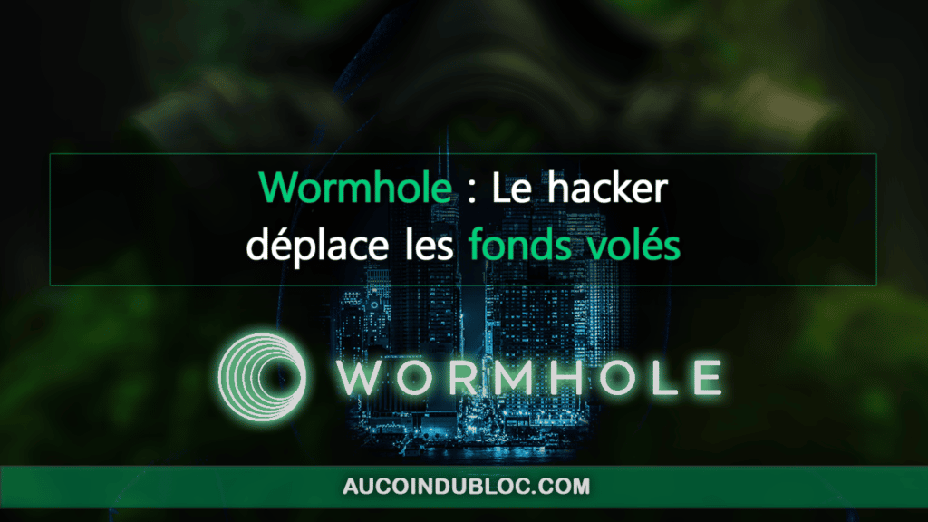 Wormhole : Le hacker déplace les fonds volés - Au Coin du Bloc