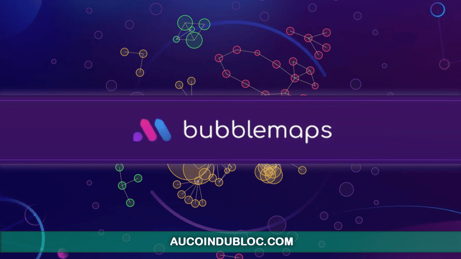 Bubblemaps : L'analyse on-chain simple et intuitive