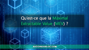 Qu'est-ce que la Maximal Extractable Value (MEV)