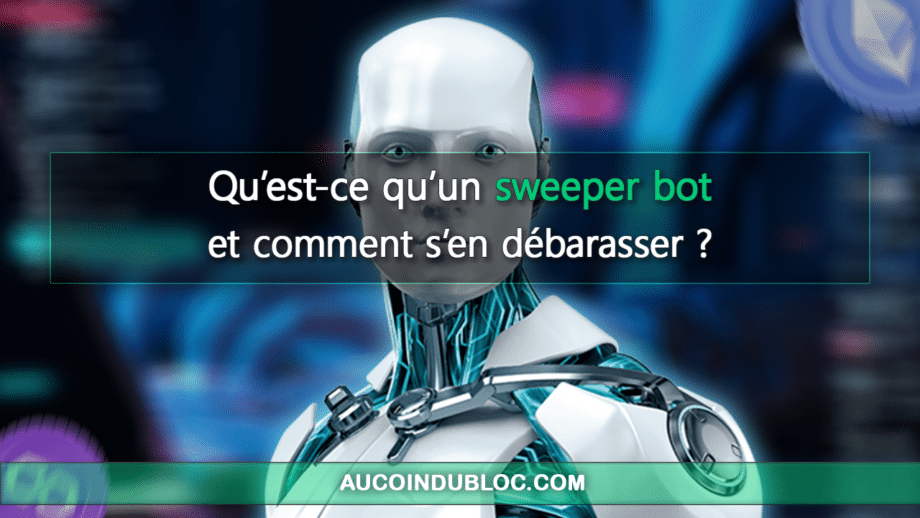 Qu'est-ce qu'un sweeper bot et comment s'en débarasser
